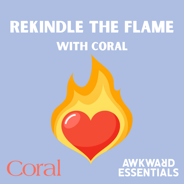 5 Ways to Ignite Intimacy with Coral – Awkward Essentials